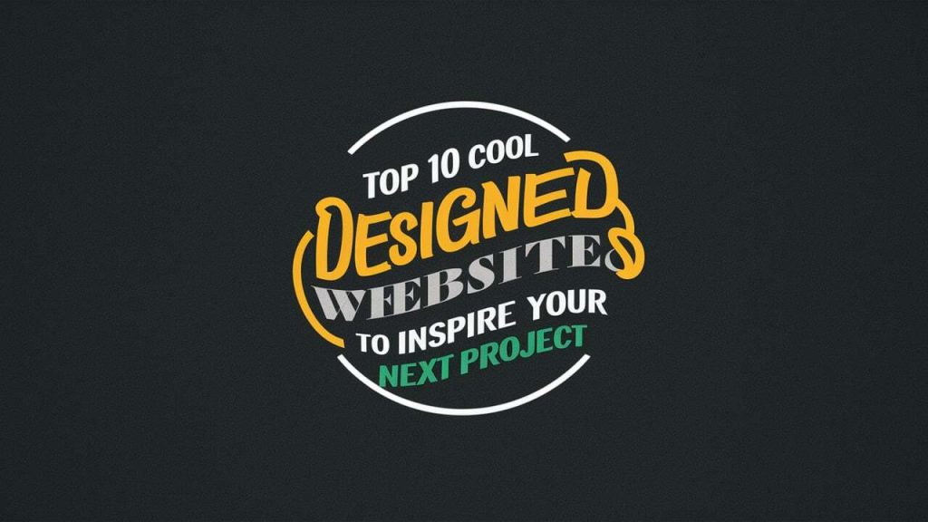 Top 10 Cool Designed Websites to Inspire Your Next Project - Dev Mizan